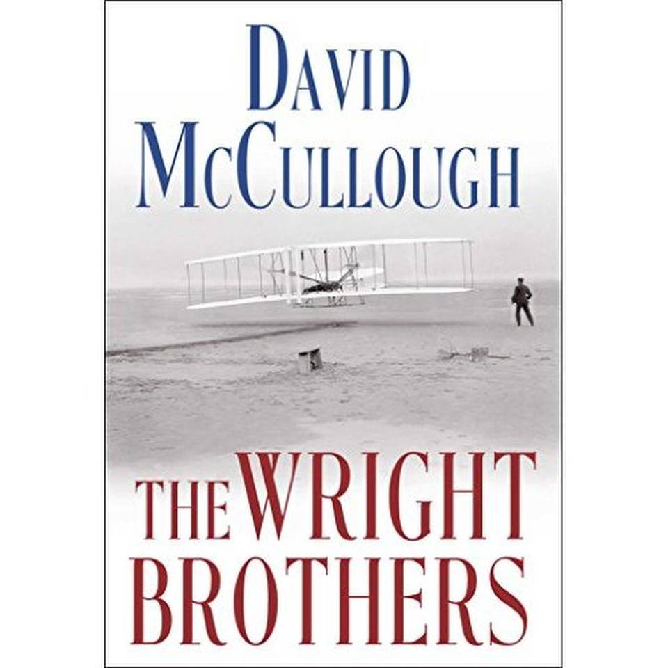 David McCullough’s The Wright Brothers: The Astonishing Story Worth ...